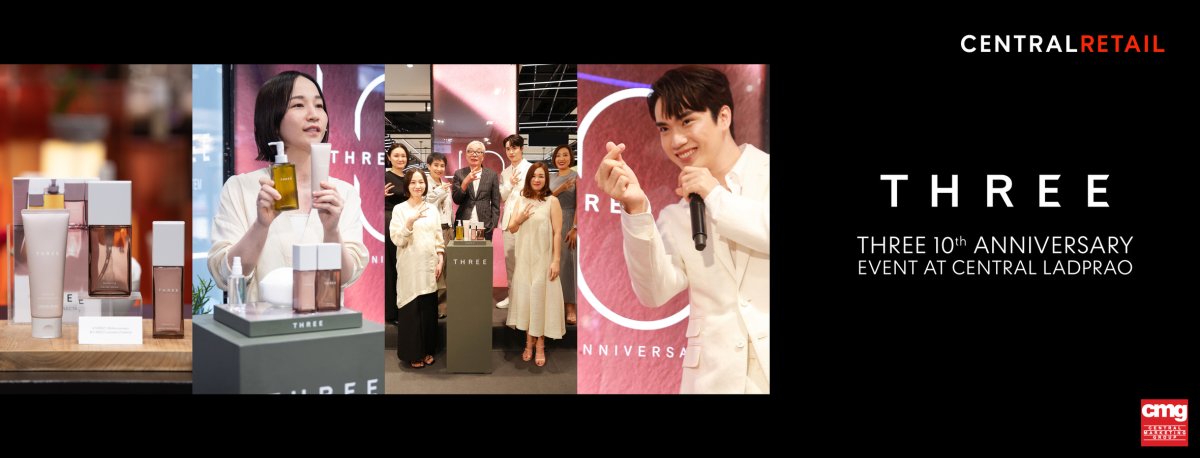 THREE 10th ANNIVERSARY EVENT at CENTRAL LADPRAO | CMG - Central Marketing Group