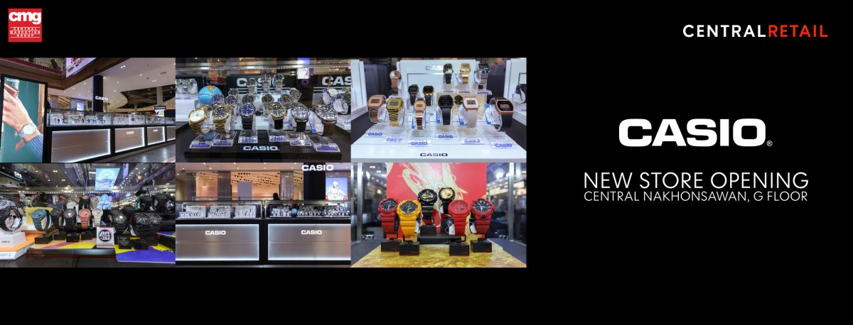 CASIO New Store Opening at Central Nakhonsawan | CMG - Central ...
